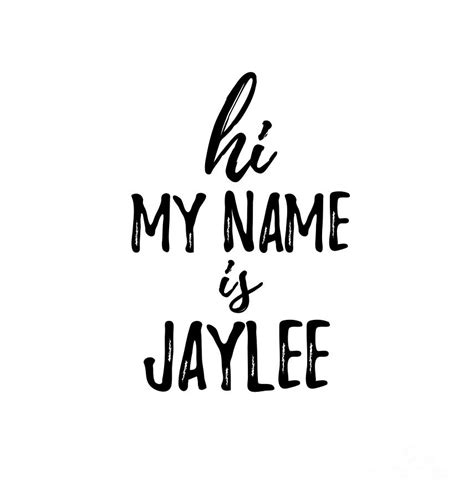 Hi My Name Is Jaylee Digital Art By Funny T Ideas Fine Art America