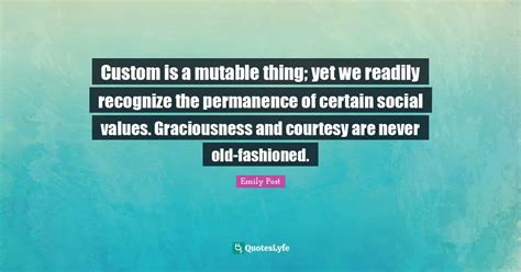 Custom Is A Mutable Thing Yet We Readily Recognize The Permanence Of
