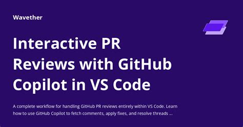 Interactive Pr Reviews With Github Copilot In Vs Code Wavether