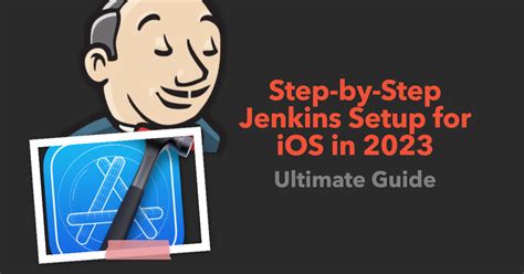 Step By Step Jenkins Setup For Ios In 2023 Ultimate Guide