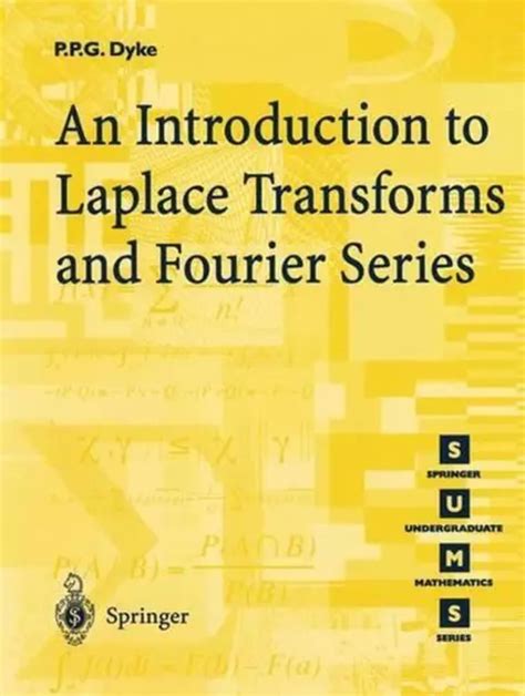 An Introduction To Laplace Transforms And Fourier Series By P P G Dyke