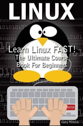 Linux Learn Linux FAST Ultimate Course Book For Beginners By Gary