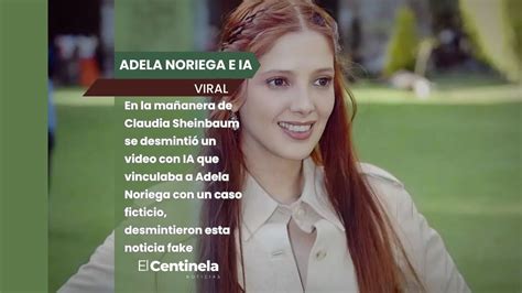 Adela Noriega Y Falso Video Con Ia Desmienten Rumor En La Mañanera De
