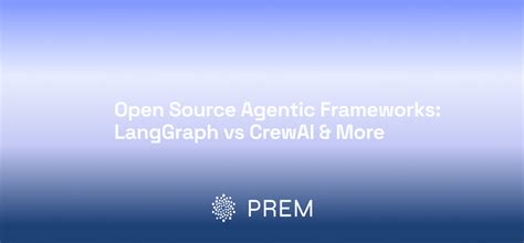 Open Source Agentic Frameworks Langgraph Vs Crewai And More