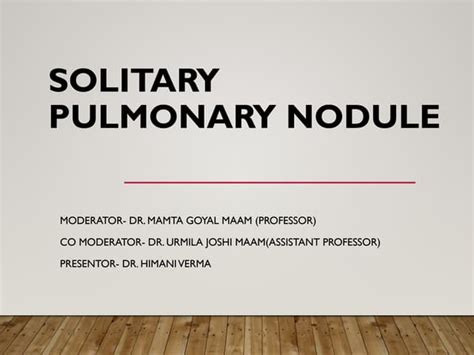 Solitary Pulmonary Nodule Radiology Department Pptx