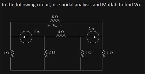 Solved In The Following Circuit Use Nodal Analysis And