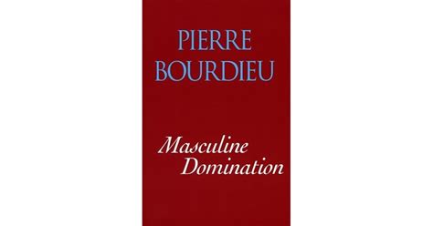 Masculine Domination By Pierre Bourdieu