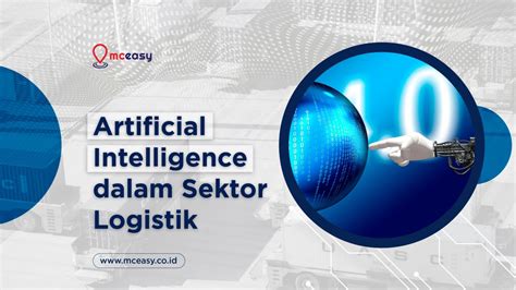 Peran Artificial Intelligence Dalam Sektor Logistik Mceasy