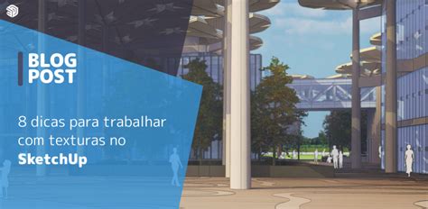 8 Dicas Para Trabalhar Com Texturas No Sketchup Blog Totalcad