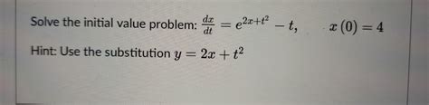 solved solve the initial value problem dtdx e2x t2−t x 0 4