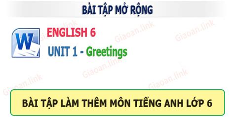Bài tập tiếng anh lớp 6 Unit 1 greetings » Tài liệu miễn phí cho Giáo ...