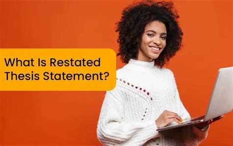 How To Restate A Thesis Discover The Top 8 Tips