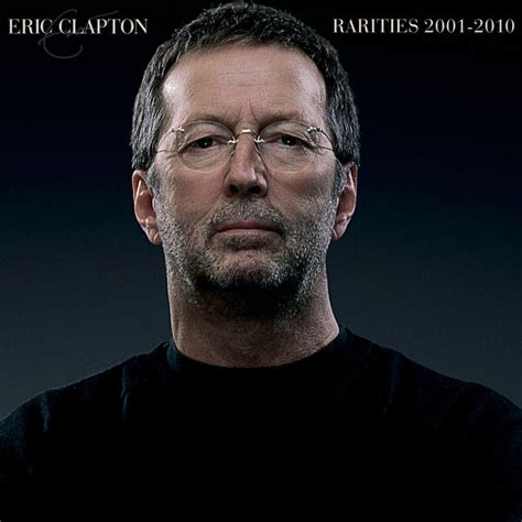 Rarities 2001 2010 Eric Clapton Qobuz