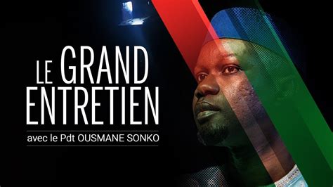 Direct Grand Entretien avec le président Ousmane Sonko YouTube