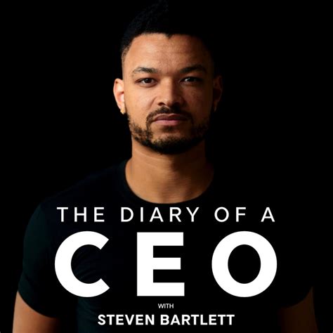 The Diary Of A Ceo With Steven Bartlett Podcast Podtail