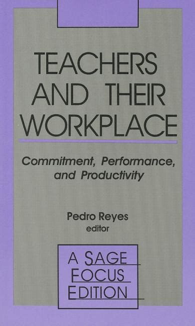 Sage Focus Editions Teachers And Their Workplace Commitment Performance And Productivity