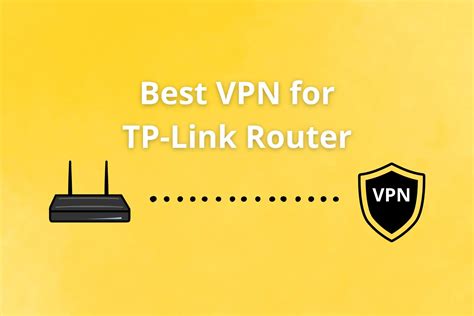 Best Vpn For Tp Link Router 2025 Secure Your Home Network