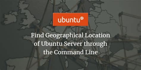 Find Geographical Location Of Ubuntu Server Through The Command Line