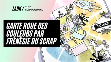 Tuto Scrapbooking Création de la carte roue des couleurs par Frénésie