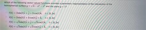 Solved Which Of The Following Vector Valued Functions Chegg