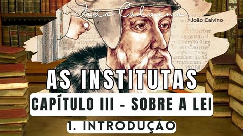 Introdução As Institutas de Calvino Cap III Sobre a Lei item 01