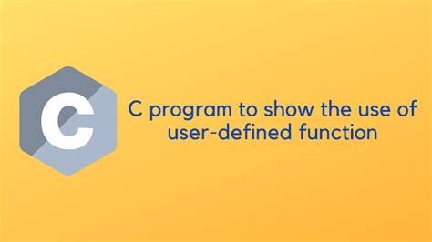 C Program To Show The Use Of User Defined Function