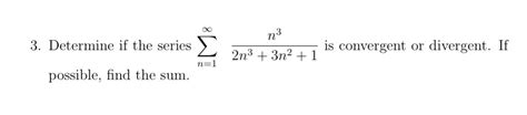 Solved 3 Determine If The Series N 12n3 3n2 1n3 Is Chegg