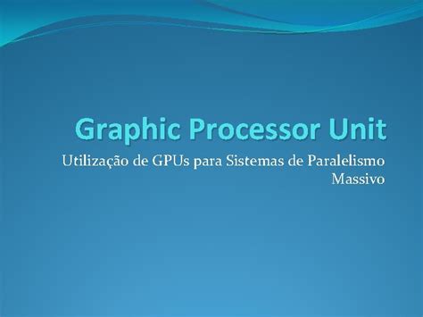 Graphic Processor Unit Utilizao De Gpus Para Sistemas