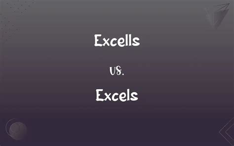 Excells Vs Excels Mastering The Correct Spelling