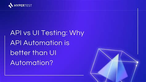 Api Vs Ui Testing Why Api Is Better Than Ui Automation