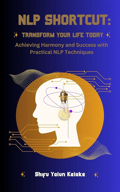 Nlp Shortcut Transform Your Life Today Achieving Harmony And Success