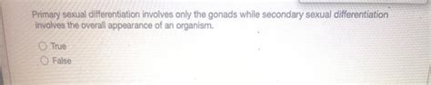 Solved Primary Sexual Differentiation Involves Only The