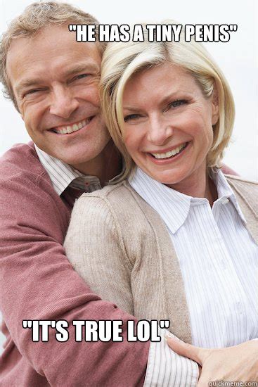 He Has A Tiny Penis Its True Lol Suburban Neighbor Quickmeme