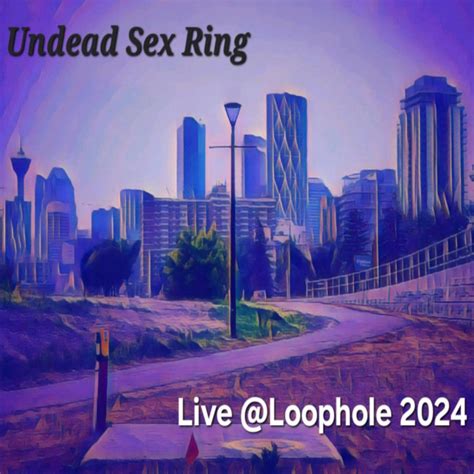 Live Loophole 2024 Undead Sex Ring