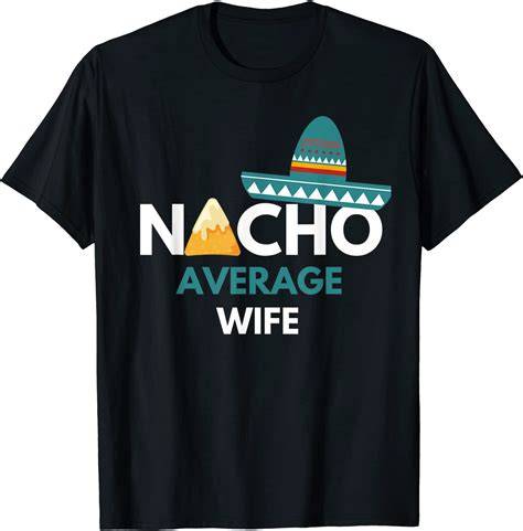 Cinco De Mayo T Shirt Nacho Average Wife Funny Sold By Lock