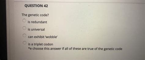 Solved Question 42 The Genetic Code Is Redundant Is