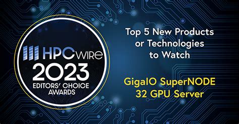 Gigaio Awarded Multiple Hpcwire Editors Choice Awards For The Worlds First Gpu Ai Supercomputer