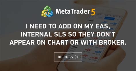 I Need To Add On My Eas Internal Sls So They Dont Appear On Chart Or With Broker Pennant