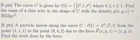 solved [8 pts] the curve c is given by r t 32t3 t t2