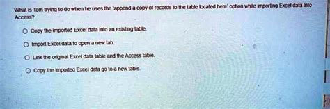 What Is Tom Trying To Do When He Uses The Append A Copy Of Records To