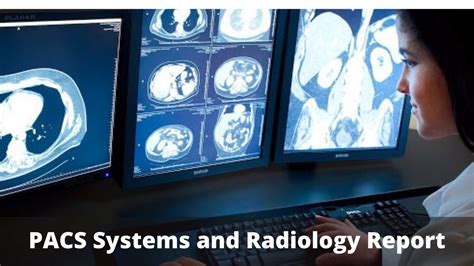 Brief Information About PACS Systems And Radiology Report