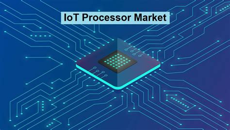 Iot Processor Market Set For Remarkable Growth Expected To Reach Us