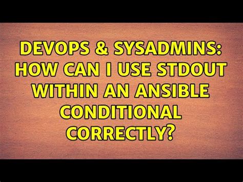 DevOps SysAdmins How Can I Use Stdout Within An Ansible Conditional