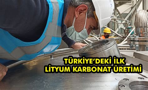 Eti Maden Eskişehir deki tesisinde lityum karbonat üretimine başladı