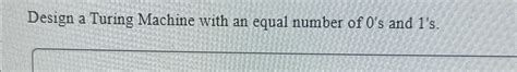 Solved Design A Turing Machine With An Equal Number Of 0 S