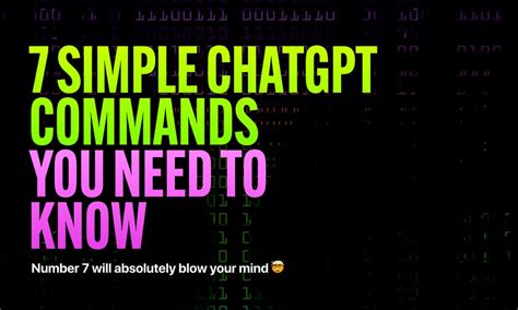 7 simple chatgpt commands you need to know [free]