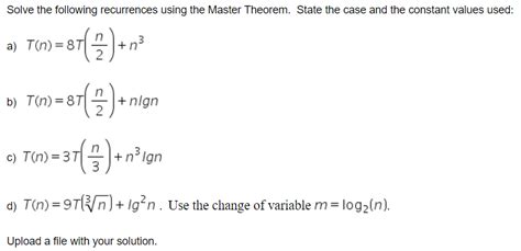 Solved Solve The Following Recurrences Using The Master Chegg