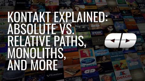 Kontakt Explained Absolute Vs Relative Paths Monoliths And More