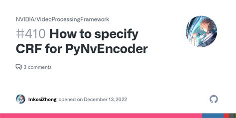 How To Specify CRF For PyNvEncoder Issue 410 NVIDIA