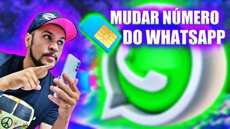 Como Mudar O NÚmero Do Whatsapp Maneira Mais FÁcil Sem Perder Nada